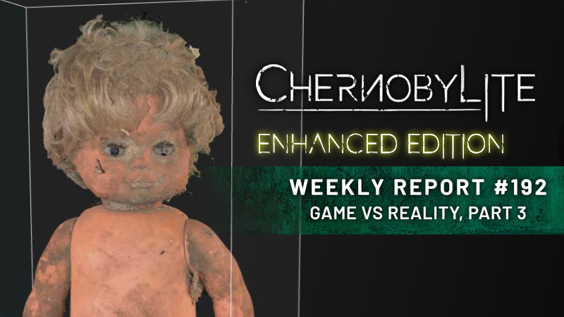 Weekly Report #192 - Game vs reality, part 3 - Chernobylite Weekly Report #192 - Game vs reality, part 3 - Chernobylite